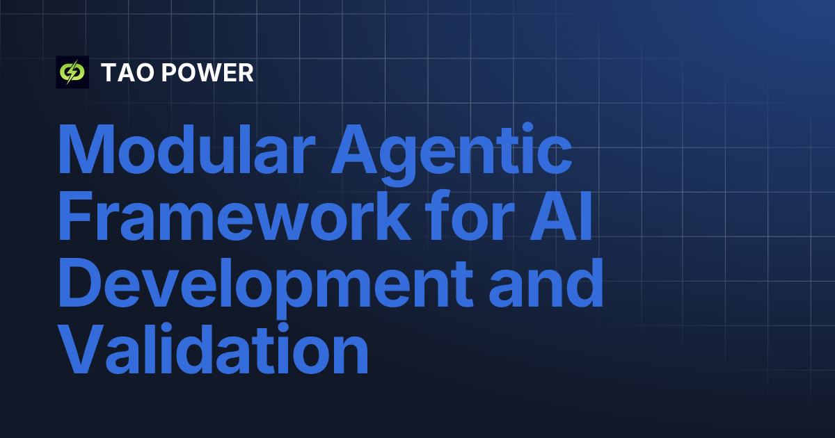 Modular Agentic Framework For Ai Development And Validation Tao Power